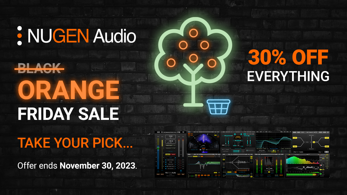 Orange Friday 2023 | NUGEN Audio